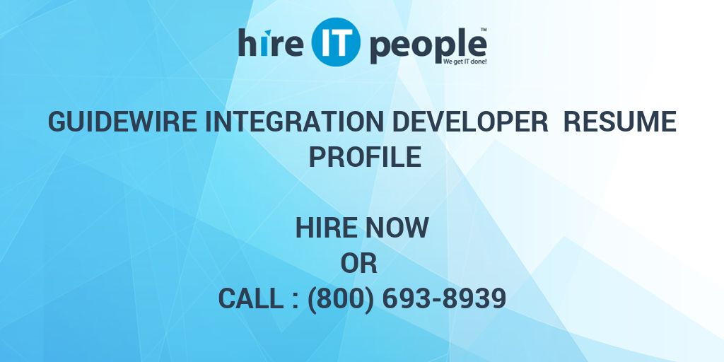 Guidewire Integration Developer Resume Profile - Hire IT People - We get IT done