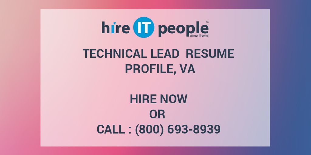 Technical Lead Resume Profile, VA - Hire IT People - We get IT done