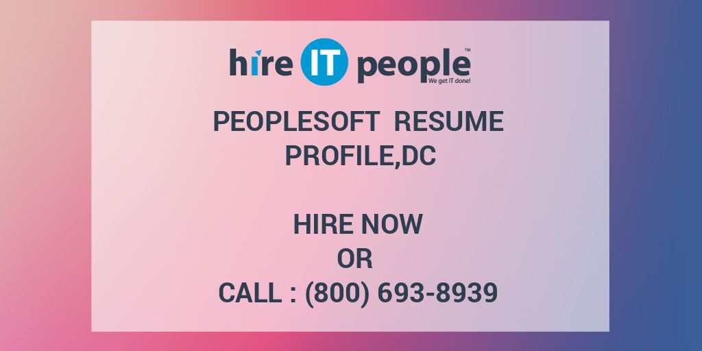 PeopleSoft Resume Profile,DC - Hire IT People - We get IT done