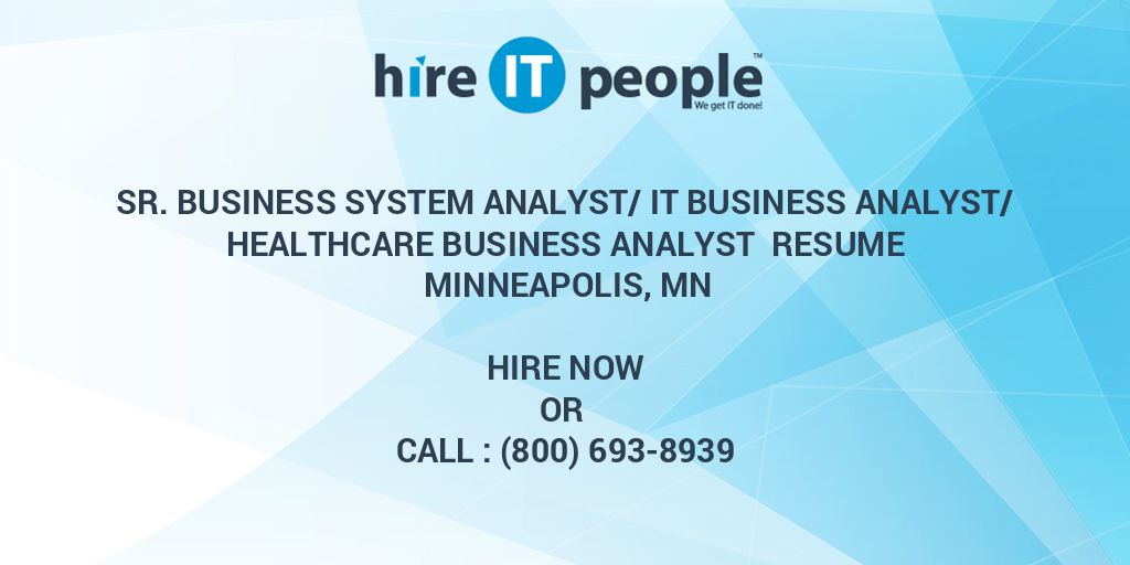 Sr. Business System Analyst/IT Business Analyst/Healthcare Business Analyst Resume Minneapolis ...