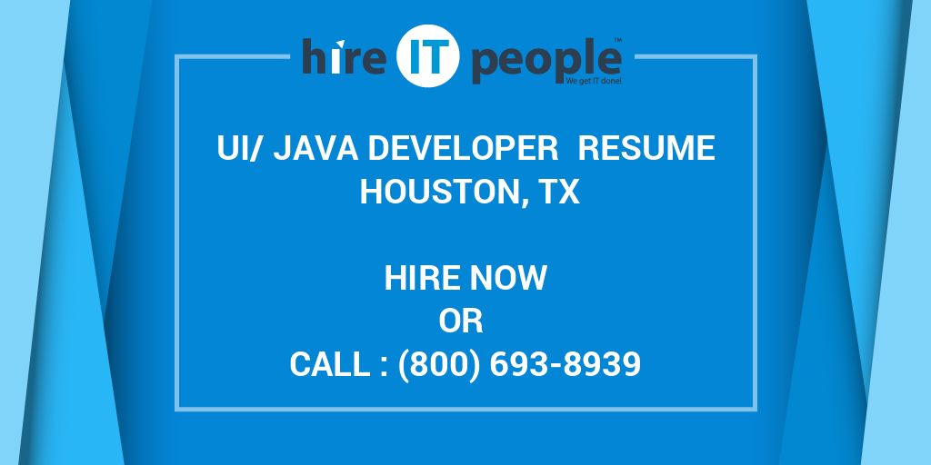 UI/Java Developer Resume Houston, Tx - Hire IT People - We get IT done