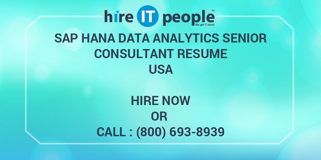 SAP HANA Data Analytics Senior Consultant Resume - Hire IT People - We ...