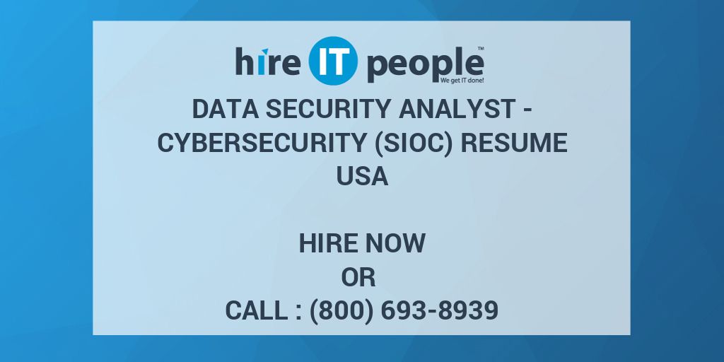 Data Security Analyst - Cybersecurity (SIOC) Resume - Hire IT People ...