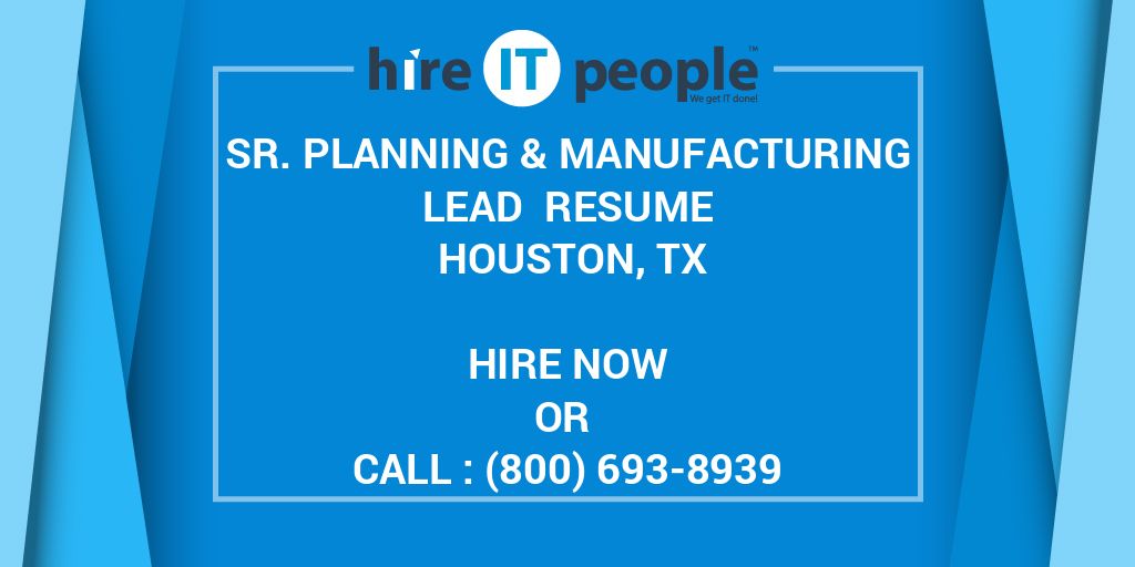 Sr. Planning & Manufacturing Lead Resume Houston, TX - Hire IT People ...