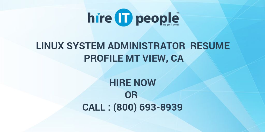 Linux System Administrator Resume Profile Mt View, Ca - Hire IT People ...