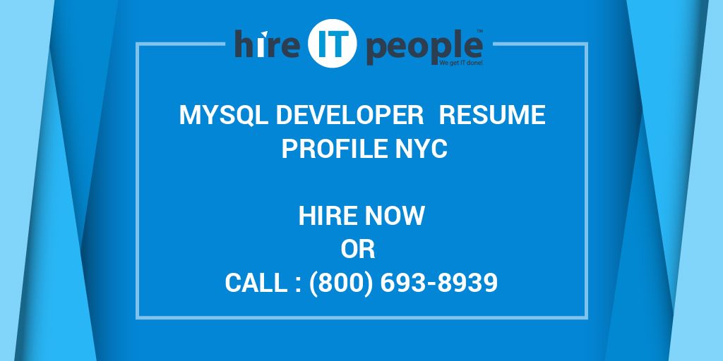 MySQL Developer Resume Profile NYC - Hire IT People - We get IT done