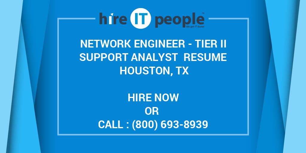 Network Engineer - Tier II support Analyst Resume Houston, TX - Hire IT ...