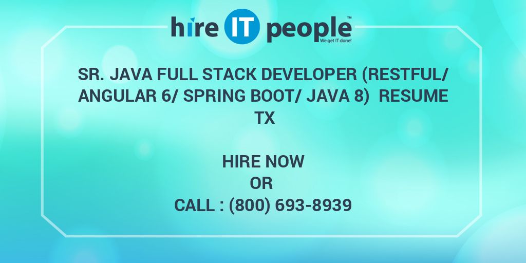 Sr Java Full Stack Developer Restfulangular 6spring Bootjava 8 Resume Tx Hire It People