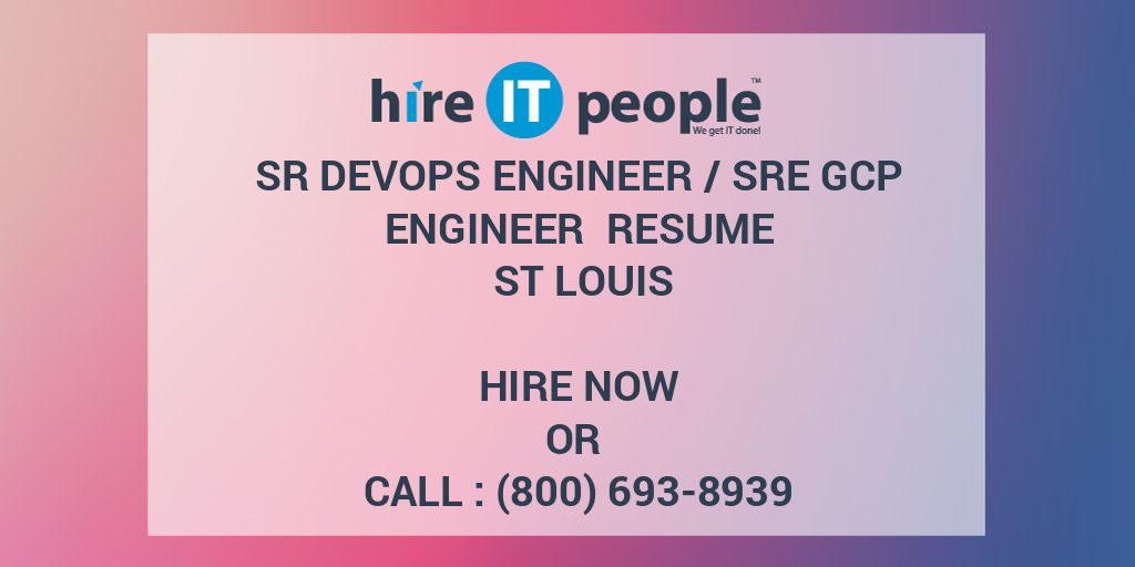 Sr DevOps Engineer /SRE GCP Engineer Resume St Louis - Hire IT People ...