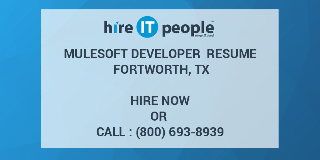 Mulesoft Developer Resume FortWorth, TX - Hire IT People - We get IT done