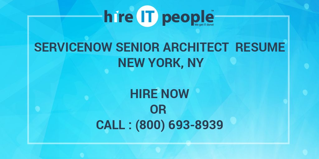ServiceNow Senior Architect Resume New York, NY - Hire IT People - We ...