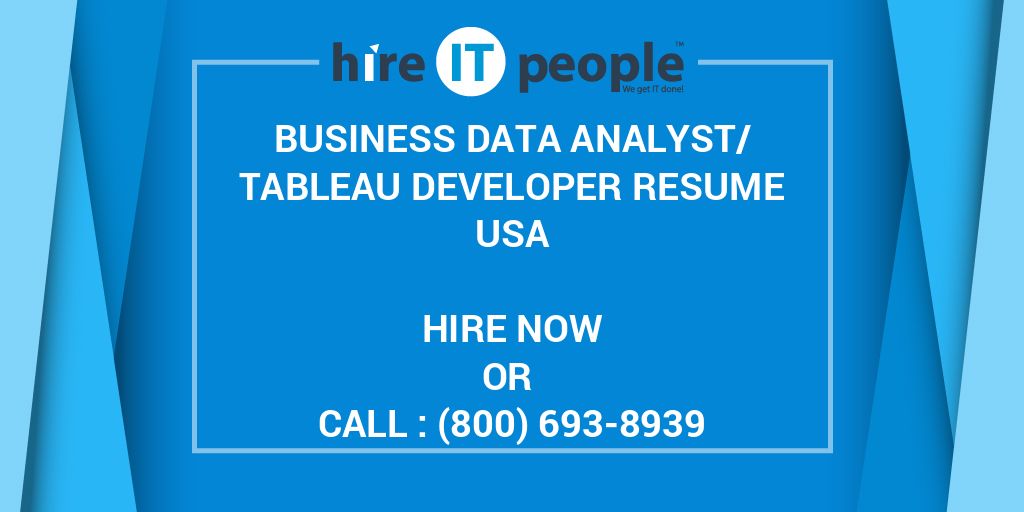 Business Data Analyst/Tableau Developer Resume - Hire IT People - We ...