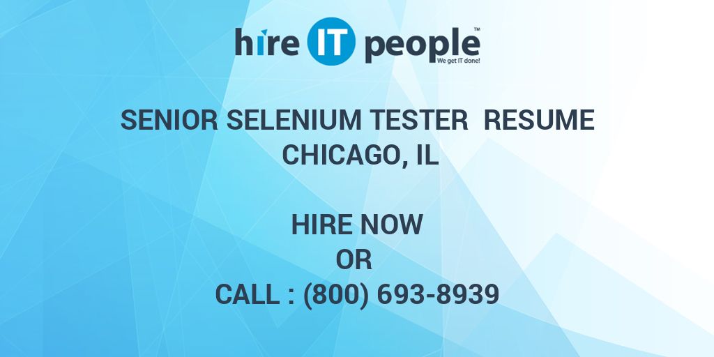 Senior Selenium Tester Resume CHICAGO, IL - Hire IT People - We get IT done