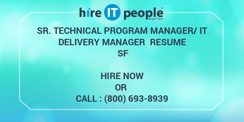 Sr. Technical Program Manager/IT Delivery Manager Resume SF - Hire IT ...
