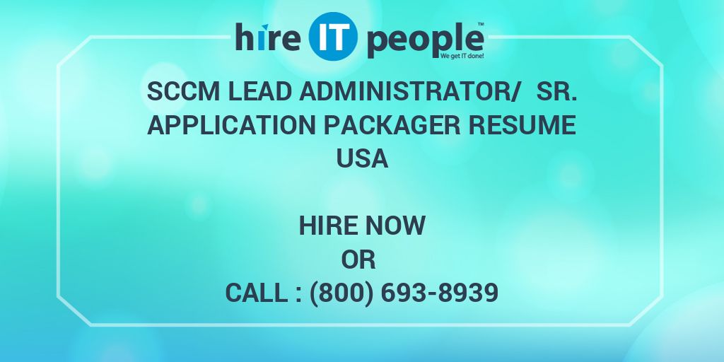 SCCM Lead Administrator/ Sr. Application Packager Resume - Hire IT ...