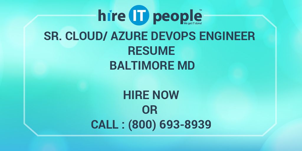 Sr. Cloud/Azure Devops Engineer Resume Baltimore MD - Hire IT People ...