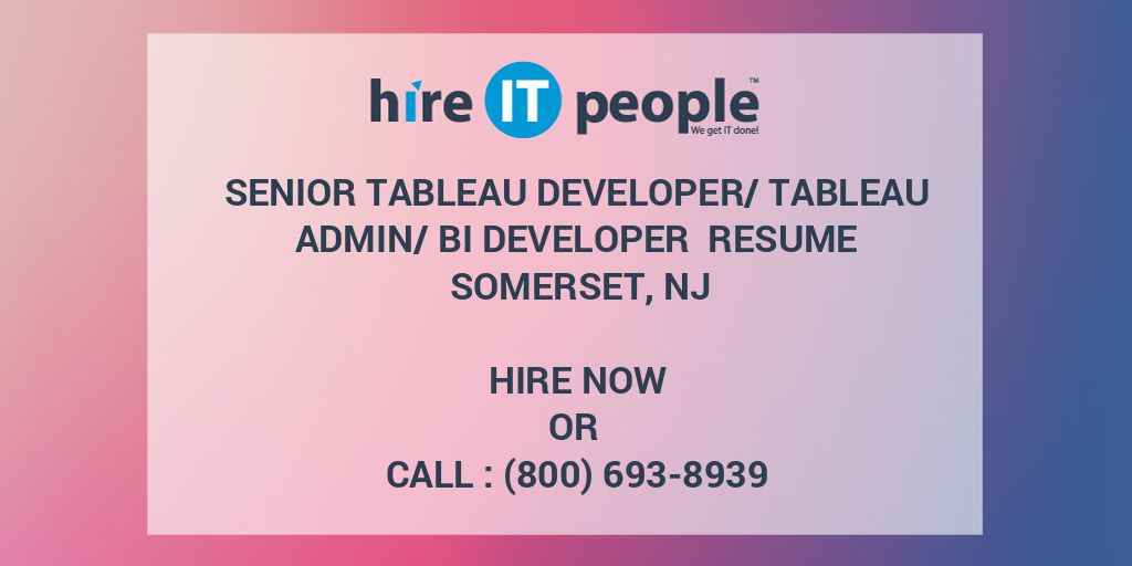 Senior Tableau Developer/Tableau Admin/BI Developer Resume Somerset, NJ - Hire IT People - We ...