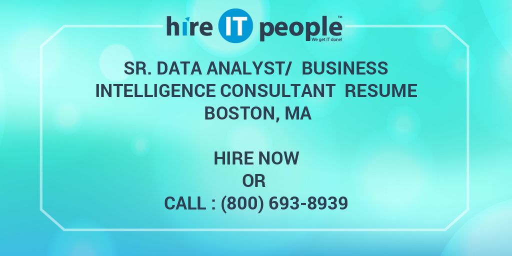 Sr. Data Analyst/ Business Intelligence Consultant Resume Boston, MA - Hire IT People - We get ...