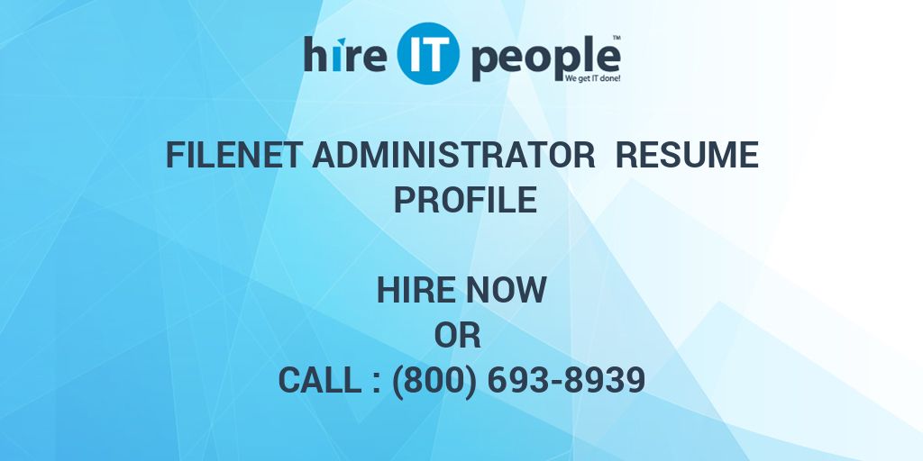 FileNet Administrator Resume Profile - Hire IT People - We get IT done