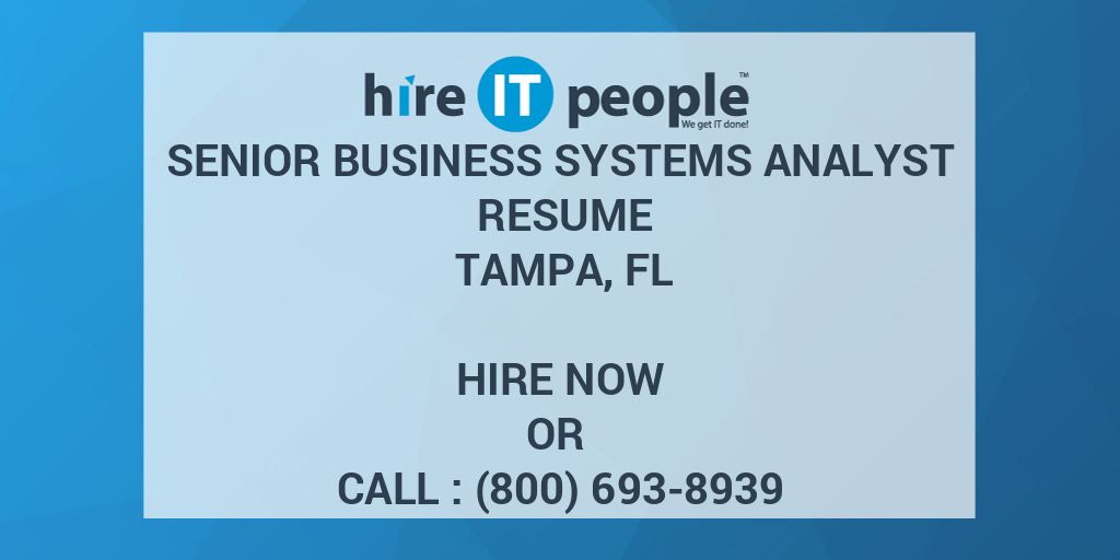 Senior Business Systems Analyst Resume Tampa, FL - Hire IT People - We ...