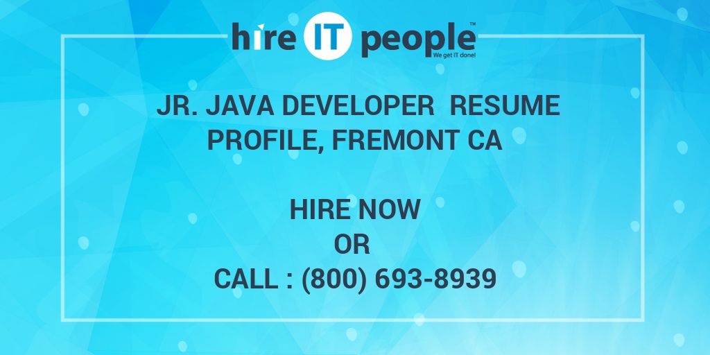 Jr. Java Developer Resume Profile, Fremont CA - Hire IT People - We get ...