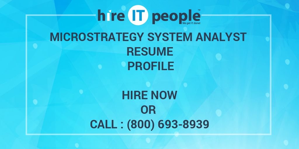 MicroStrategy System Analyst Resume Profile - Hire IT People - We get ...