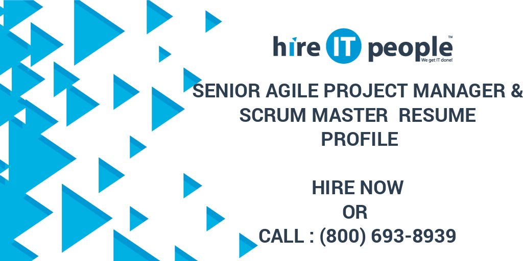 Senior Agile Project Manager & Scrum Master Resume Profile - Hire IT ... Senior Agile Project Manager & Scrum Master Resume Profile - Hire IT ...