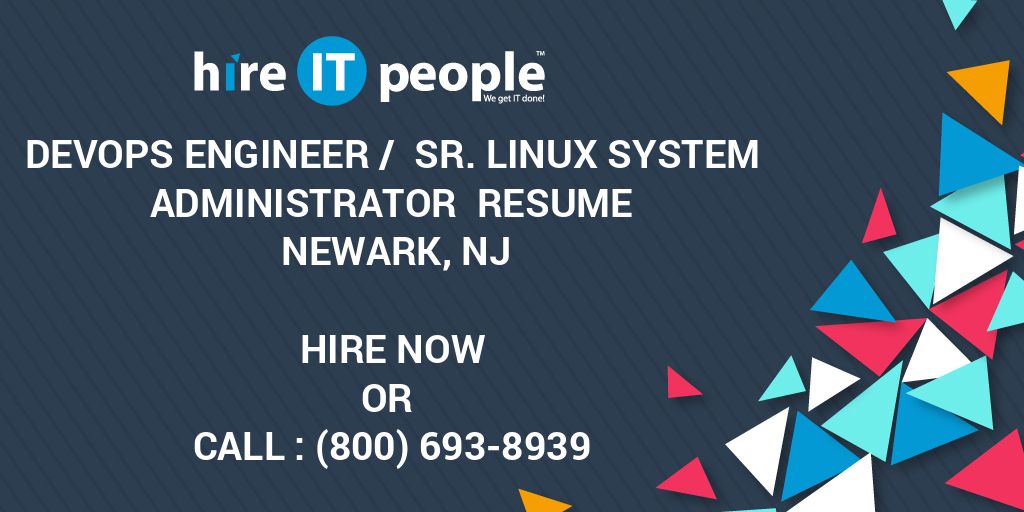 DevOps Engineer / Sr. Linux System Administrator Resume Newark, NJ - Hire IT People - We get IT done