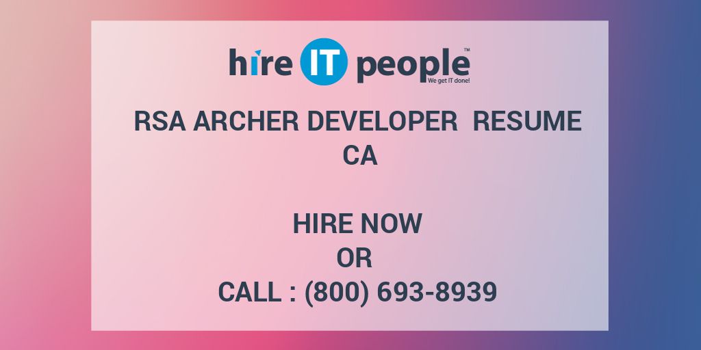 RSA Archer Developer Resume CA - Hire IT People - We get IT done