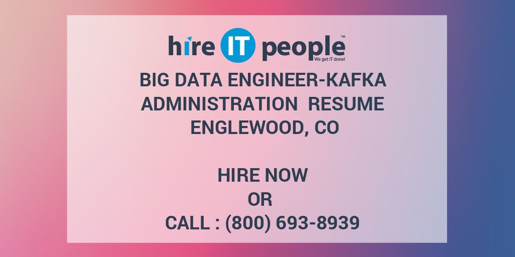 Big Data Engineer-Kafka Administration Resume Englewood, CO - Hire IT ...