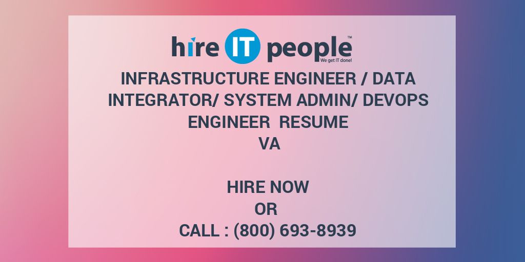 Infrastructure Engineer /Data Integrator/System Admin/Devops Engineer Resume VA - Hire IT People ...