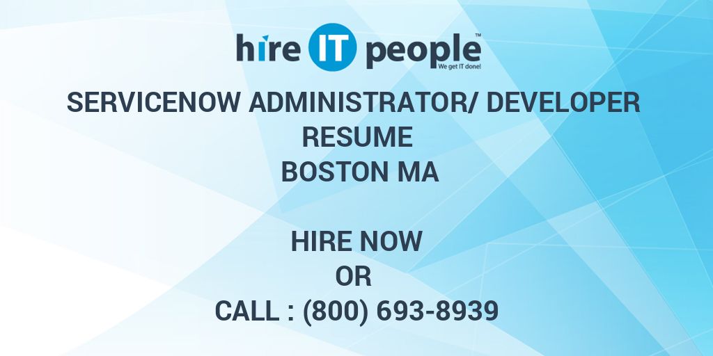 ServiceNow Administrator/Developer Resume Boston MA - Hire IT People ...