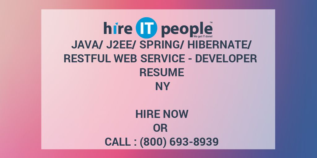 Java J2ee Spring Hibernate Restful Web Service Developer Resume Ny Hire It People We Get