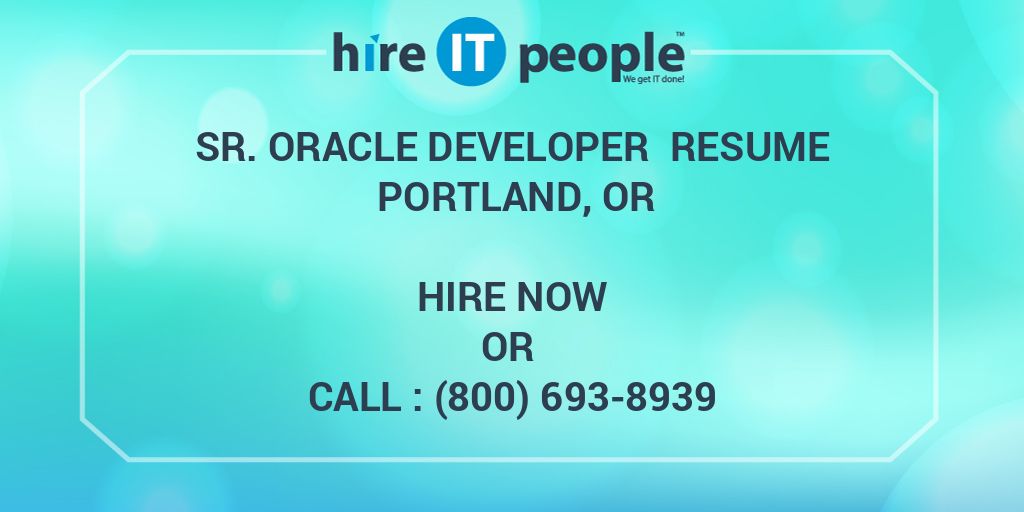 Sr. Oracle Developer Resume PORTLAND, OR - Hire IT People - We get IT done