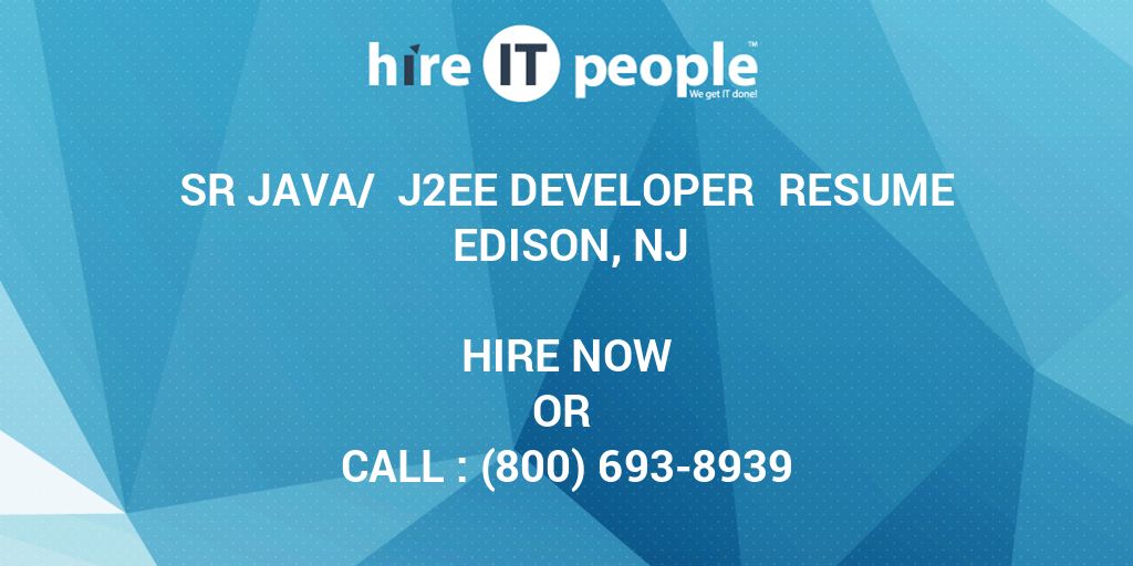 Sr Java/ J2EE Developer Resume Edison, NJ - Hire IT People - We get IT done