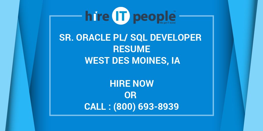 Sr. Oracle PL/SQL Developer Resume West Des Moines, IA - Hire IT People - We get IT done