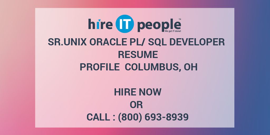 Sr.UNIX Oracle PL/SQL Developer Resume Profile Columbus, OH - Hire IT ...