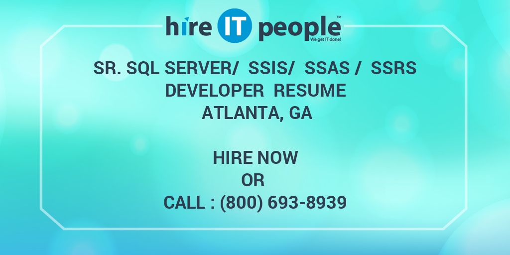 Sr. SQL Server/ SSIS/ SSAS / SSRS Developer Resume Atlanta, GA - Hire IT People - We get IT done