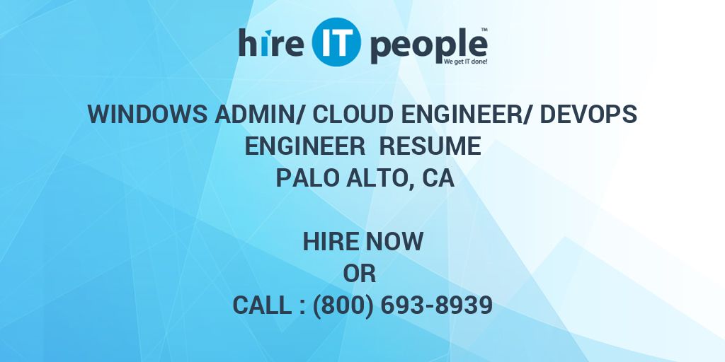 Windows Admin Cloud Engineer Devops Engineer Resume Palo Alto Ca Hire It People We Get It Done