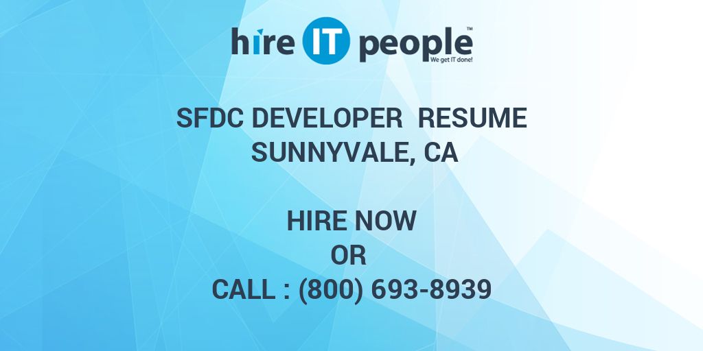 SFDC Developer Resume Sunnyvale, CA - Hire IT People - We get IT done