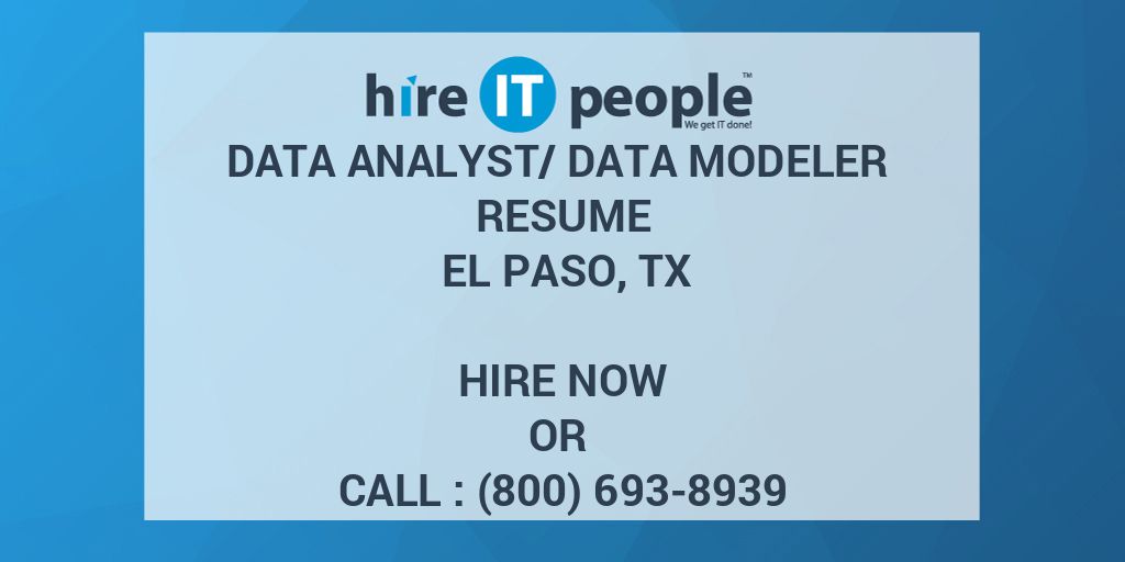 Data Analyst/Data Modeler Resume EL Paso, TX - Hire IT People - We get ...
