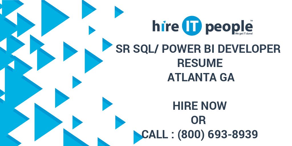 Sr SQL/Power BI Developer Resume Atlanta GA - Hire IT People - We get IT done