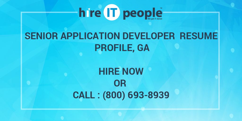 Senior Application Developer Resume Profile, GA - Hire IT People - We ...