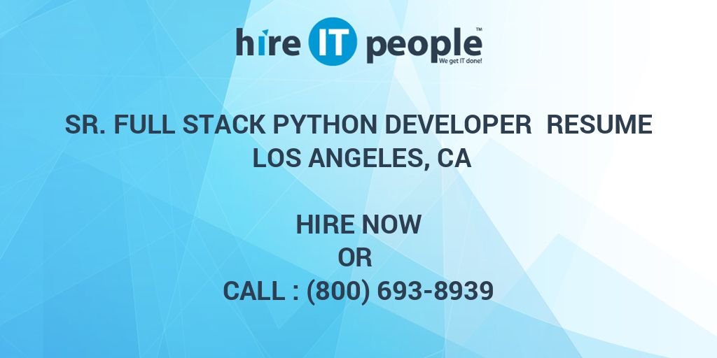 Sr. Full Stack Python Developer Resume Los Angeles, CA - Hire IT People - We get IT done