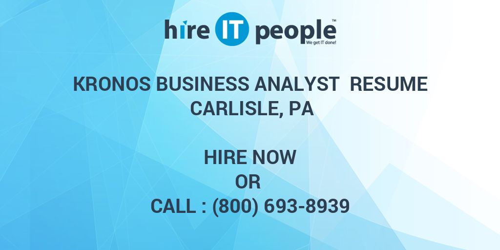 Kronos business analyst Resume Carlisle, PA - Hire IT People - We get ...