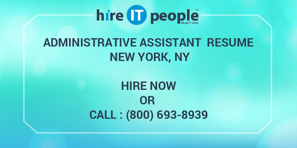 Administrative Assistant Resume New York, NY - Hire IT People - We get ...