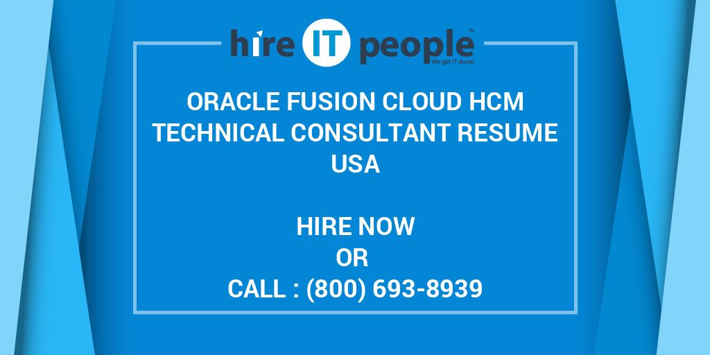 Oracle Fusion Cloud Hcm Technical Consultant Resume Hire It People We Get It Done