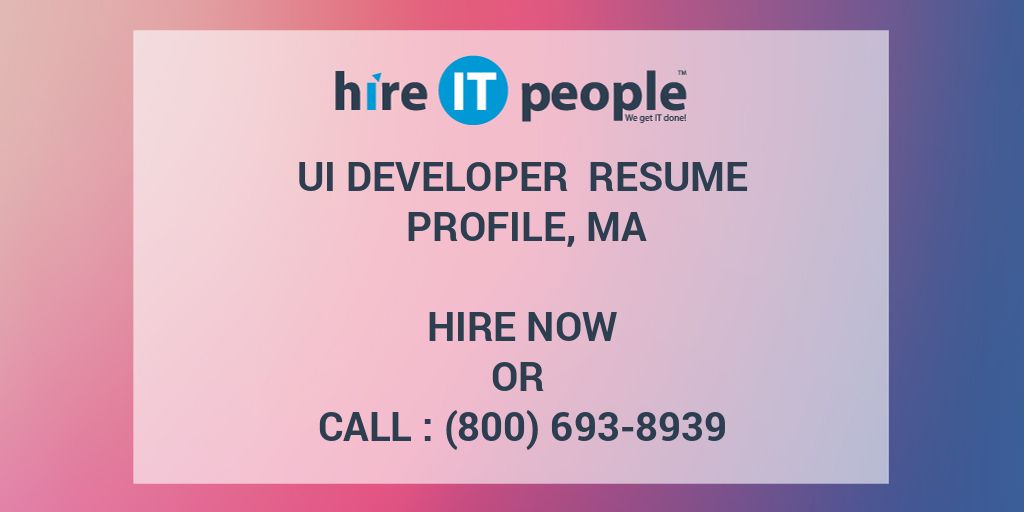 UI Developer Resume Profile, MA - Hire IT People - We get IT done