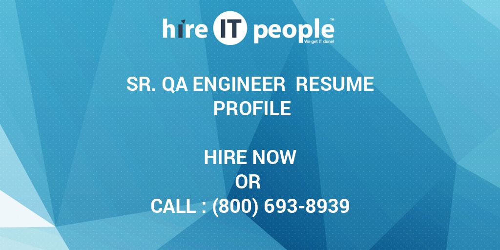 Sr. QA Engineer Resume Profile - Hire IT People - We get IT done