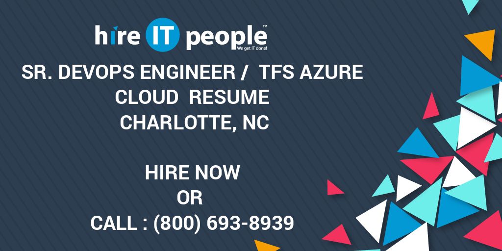 Sr. DevOps Engineer / TFS Azure Cloud Resume Charlotte, NC - Hire IT ...